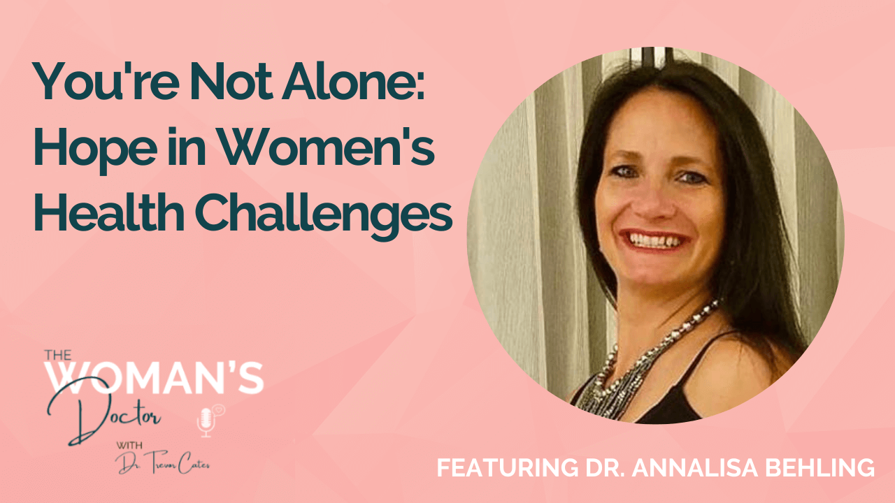 You're Not Alone: Hope in Women's Health Challenges with Dr. AnnAlisa ...