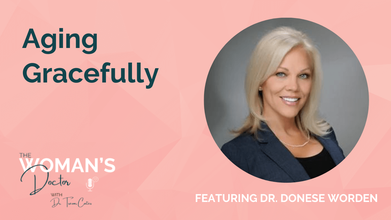 Aging Gracefully with Dr. Donese Worden - The Woman's Doctor